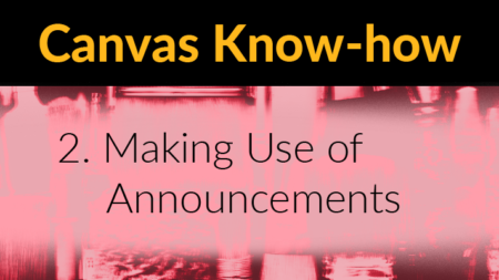 Canvas Know-how 2: Making Use of Announcements - Educational Enhancement
